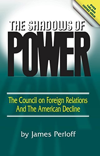 The Shadows of Power: The Council of Foreign Relations And The American ...