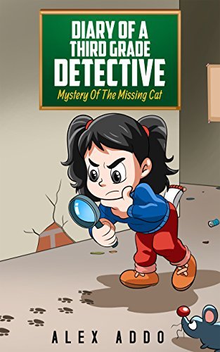 Diary Of A 3RD Grade Detective: The Mystery Of The Missing Cat:A ...