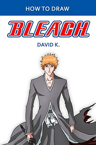 How to Draw Bleach: The Step-by-Step Bleach Drawing Book by David K ...