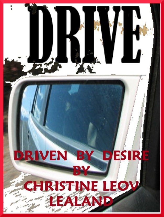 Drive - Driven by Desire by Christine Leov-Lealand | Goodreads