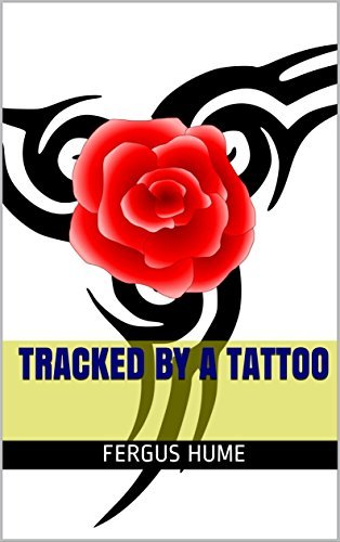 Tracked by a Tattoo by Fergus W. Hume | Goodreads
