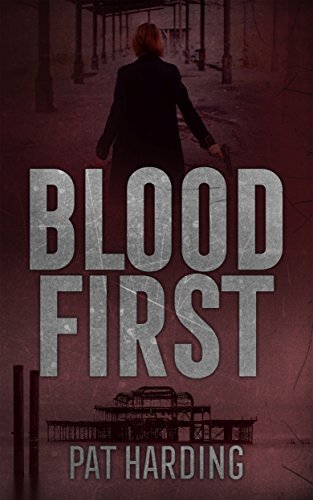 Blood First: A gritty crime family drama by Pat Harding | Goodreads