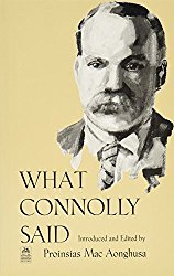 What Connolly Said: James Connolly's Writings by Proinsias Mac Aonghusa ...