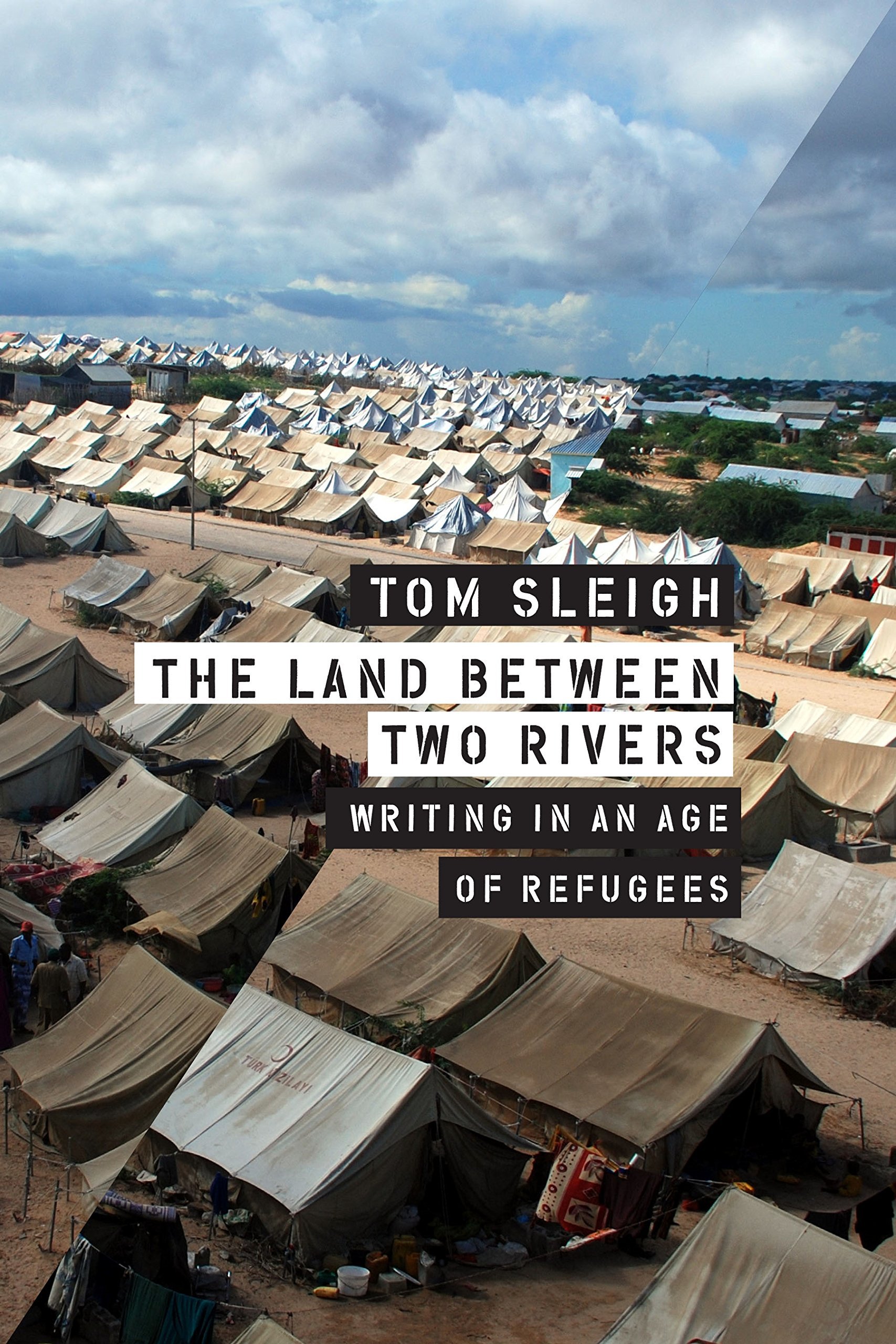 The Land between Two Rivers: Writing in an Age of Refugees by Tom ...