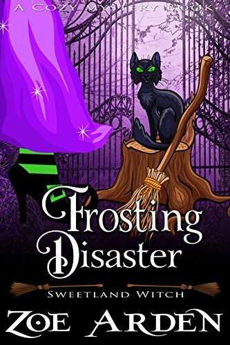Frosting Disaster (Sweetland Witch #7) by Zoe Arden | Goodreads