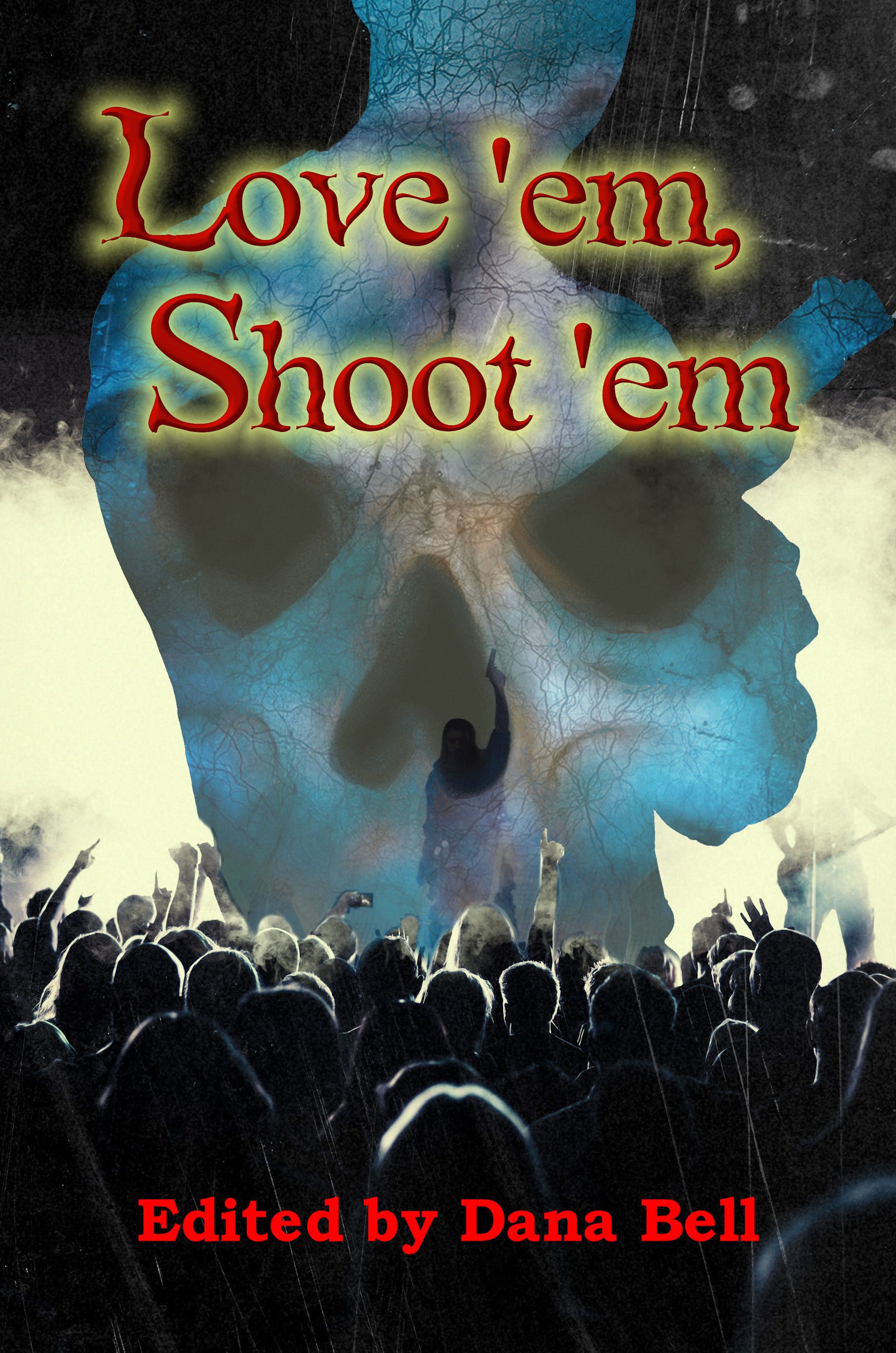 Love 'Em, Shoot 'Em by Dana Bell | Goodreads