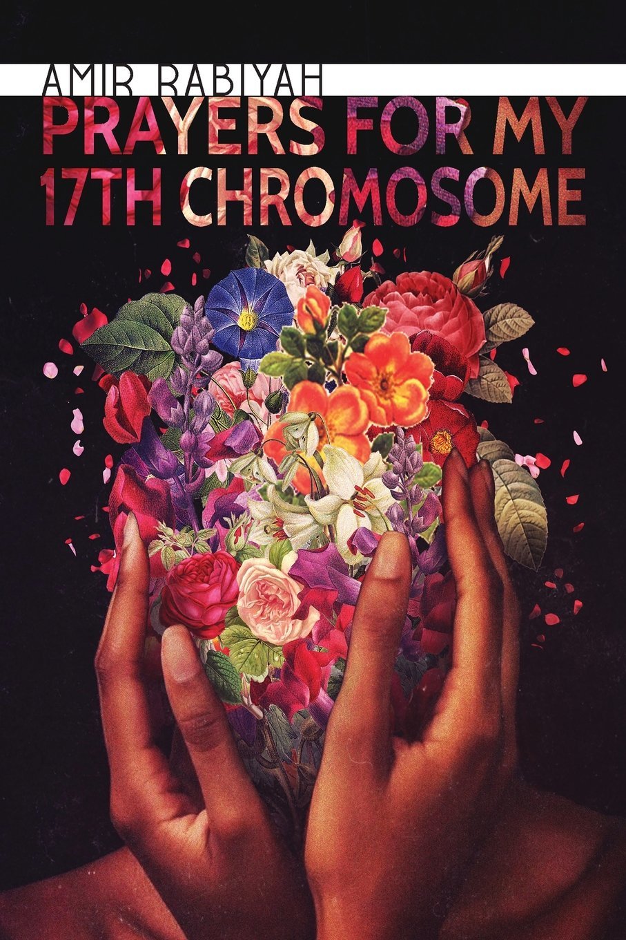 Prayers for My 17th Chromosome by Amir Rabiyah | Goodreads