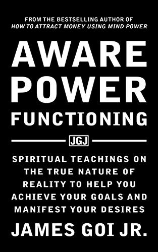 Aware Power Functioning: Spiritual Teachings on the True Nature of ...