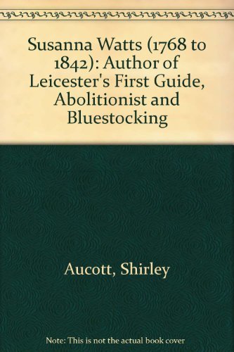 Susanna Watts (1768 to 1842): Author of Leicester's First Guide ...