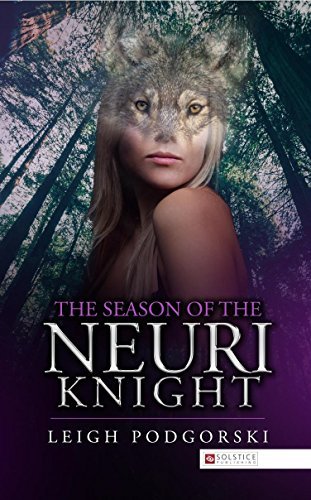 The Season of the Neuri Knight by Leigh Podgorski | Goodreads