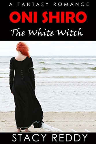 ONI SHIRO: The White Witch by Stacy Reddy | Goodreads