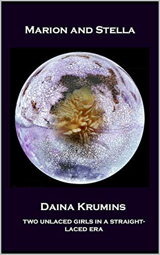 Marion and Stella: Two Unlaced Girls in a Straight-Laced Era. by Daina ...