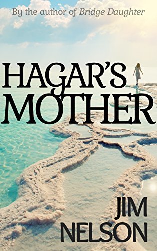 Hagar's Mother (Bridge Daughter #2) by Jim Nelson | Goodreads