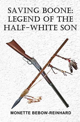 Saving Boone: Legend of the Half-White Son by Monette Bebow-Reinhard ...