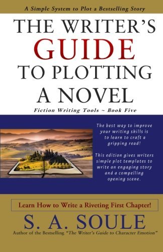 The Writer's Guide to Plotting a Novel: Craft a Riveting First Chapter ...
