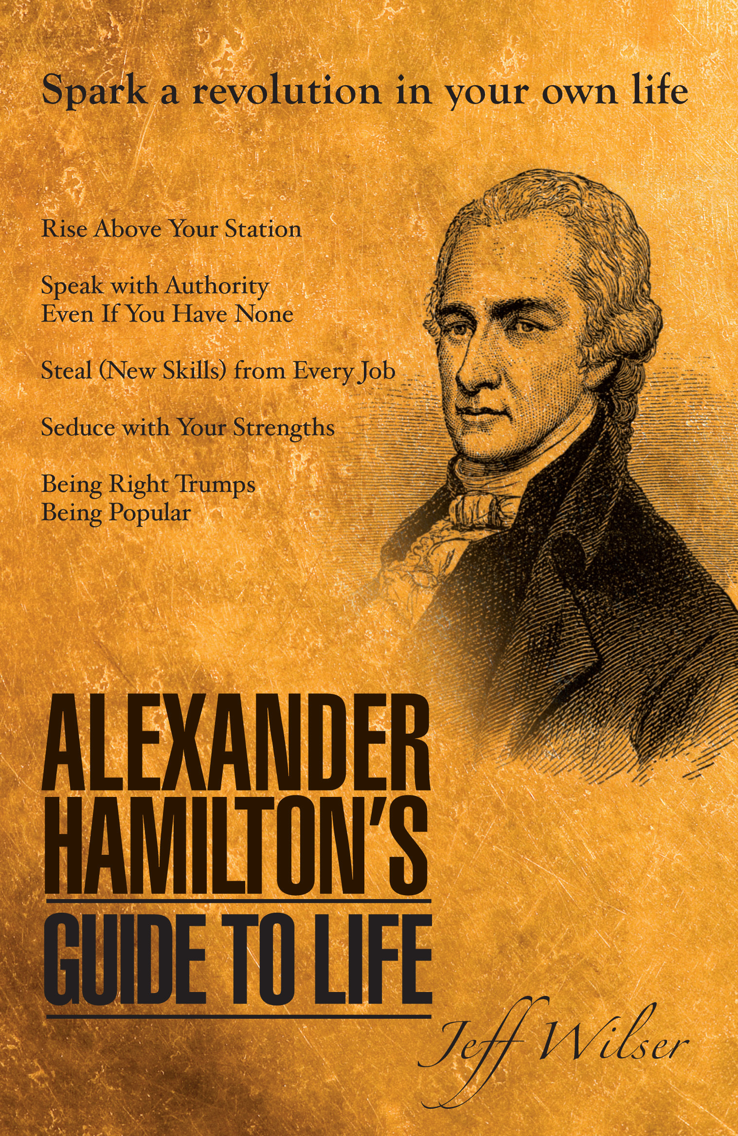 Alexander Hamilton's Guide to Life by Jeff Wilser | Goodreads