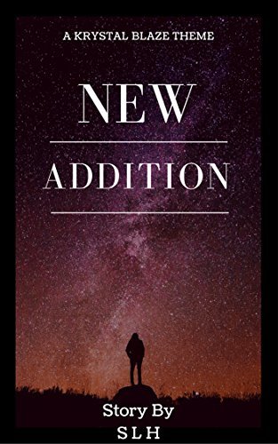 New Addition (A Krystal Blaze Theme Book 1) by S.L.H. | Goodreads