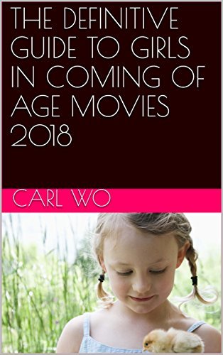 THE DEFINITIVE GUIDE TO GIRLS IN COMING OF AGE MOVIES 2018 by Carl Wo ...