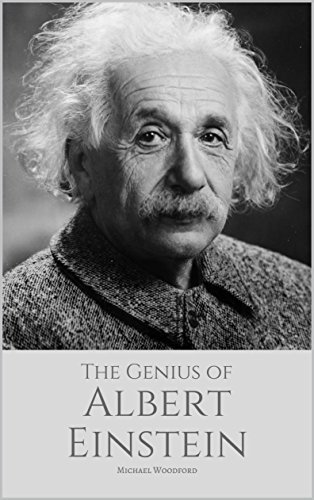 The Genius of ALBERT EINSTEIN: An Albert Einstein biography by Michael ...