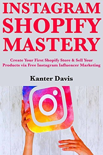 Instagram Shopify Mastery: Create Your First Shopify Store & Sell Your ...