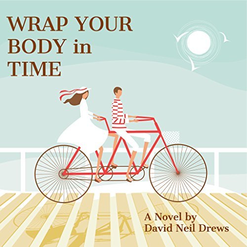 Wrap Your Body in Time by David Neil Drews | Goodreads