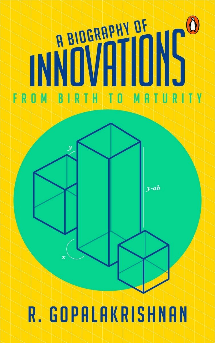 A Biography of Innovations: From Birth to Maturity by R. Gopalakrishnan ...