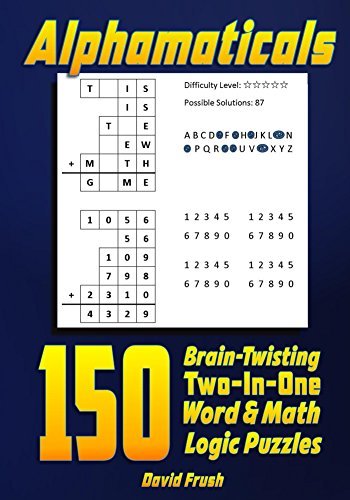 Alphamaticals: 150 Brain-Twisting Two-In-One Word & Math Logic Puzzles ...