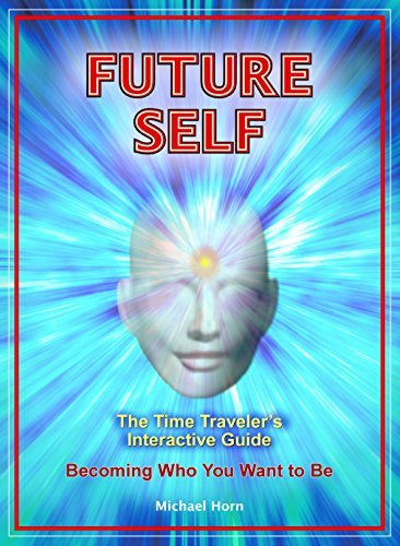Future Self: The Time Traveler's Interactive Guide by Michael Horn ...