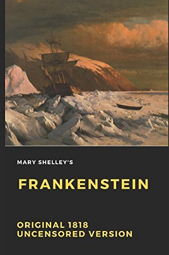 Frankenstein (Illustrated): Original 1818 Uncensored Version by Mary Wollstonecraft Shelley ...