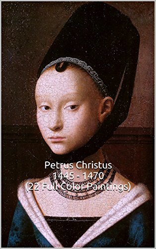 Petrus Christus 1445 - 1470 (22 Full Color Paintings): (The Amazing ...