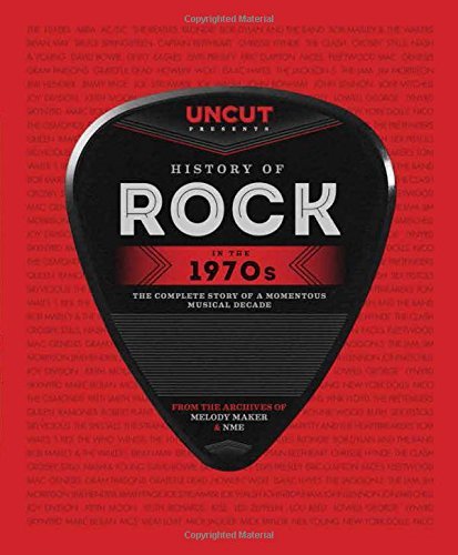 History of Rock in the 1970s: The Complete Story of a Momentous Musical ...