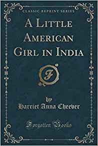 A Little American Girl in India by Harriet A. Cheever | Goodreads