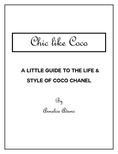 Chic like Coco: A Little Guide to the Life and Style of Coco Chanel by ...