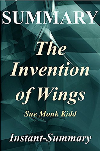 Summary - The Invention of Wings: By Sue Monk Kidd by Instant-Summary ...
