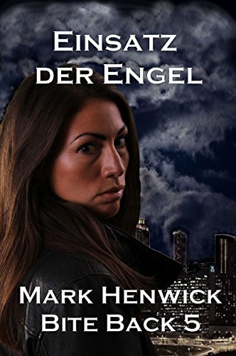 Einsatz der Engel: Amber Farrell - Paranormale Privatdetektivin (Bite Back - Emergenz 5) by Mark ...