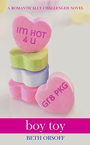 Boy Toy: A Romantically Challenged Novel by Beth Orsoff | Goodreads