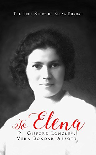 To Elena: The True Story of Elena Bondar by P. Gifford Longley | Goodreads