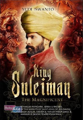 King Suleiman: The Maginificent by Yudi Iswanto | Goodreads
