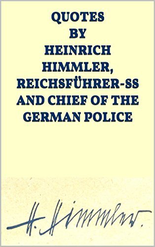 Quotes by Heinrich Himmler, Reichsführer-SS and Chief of the German ...