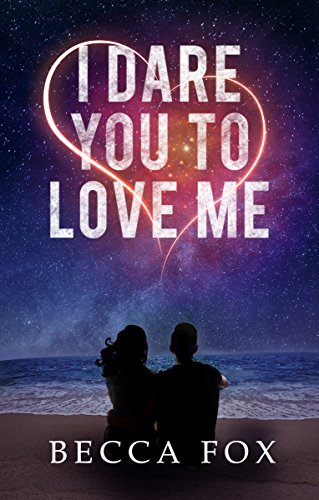I Dare You To Love Me (The Dare Trilogy Book 1) by Becca Fox | Goodreads