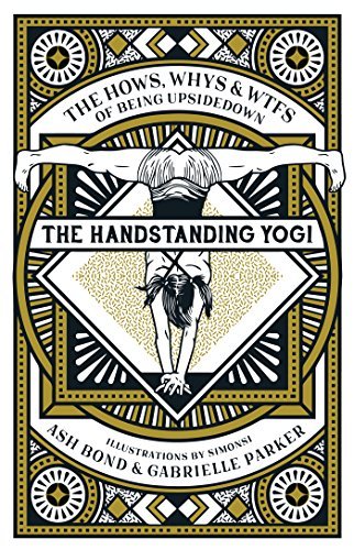 The Handstanding Yogi: The Hows, Whys & WTFs of Being Upside Down by ...