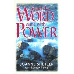 And The Word Came With Power by Joanne Shetler | Goodreads