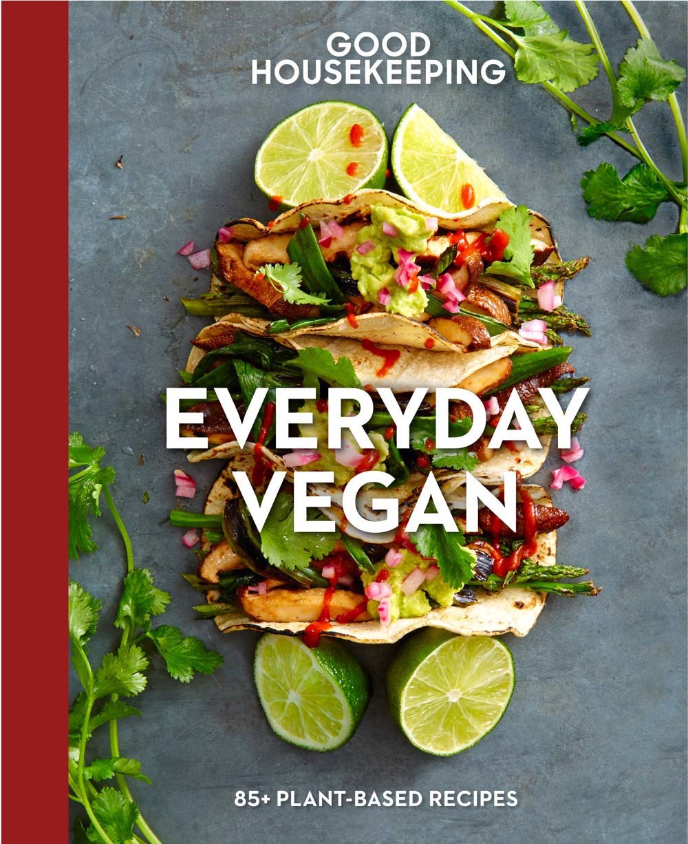 Good Housekeeping Everyday Vegan: 85+ Plant-Based Recipes - A Cookbook ...