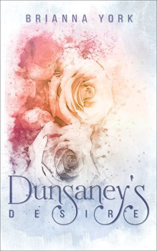 Dunsaney's Desire (The Dunsaney Saga Book 1) by Brianna York | Goodreads