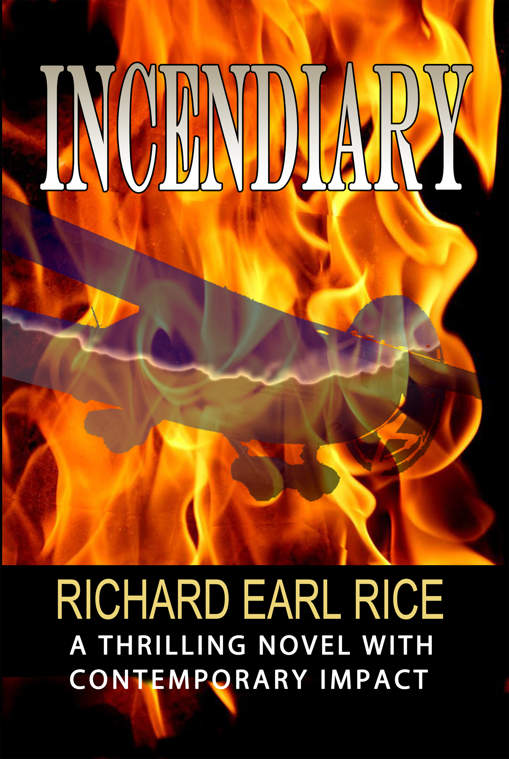 Incendiary by Richard Earl Rice | Goodreads
