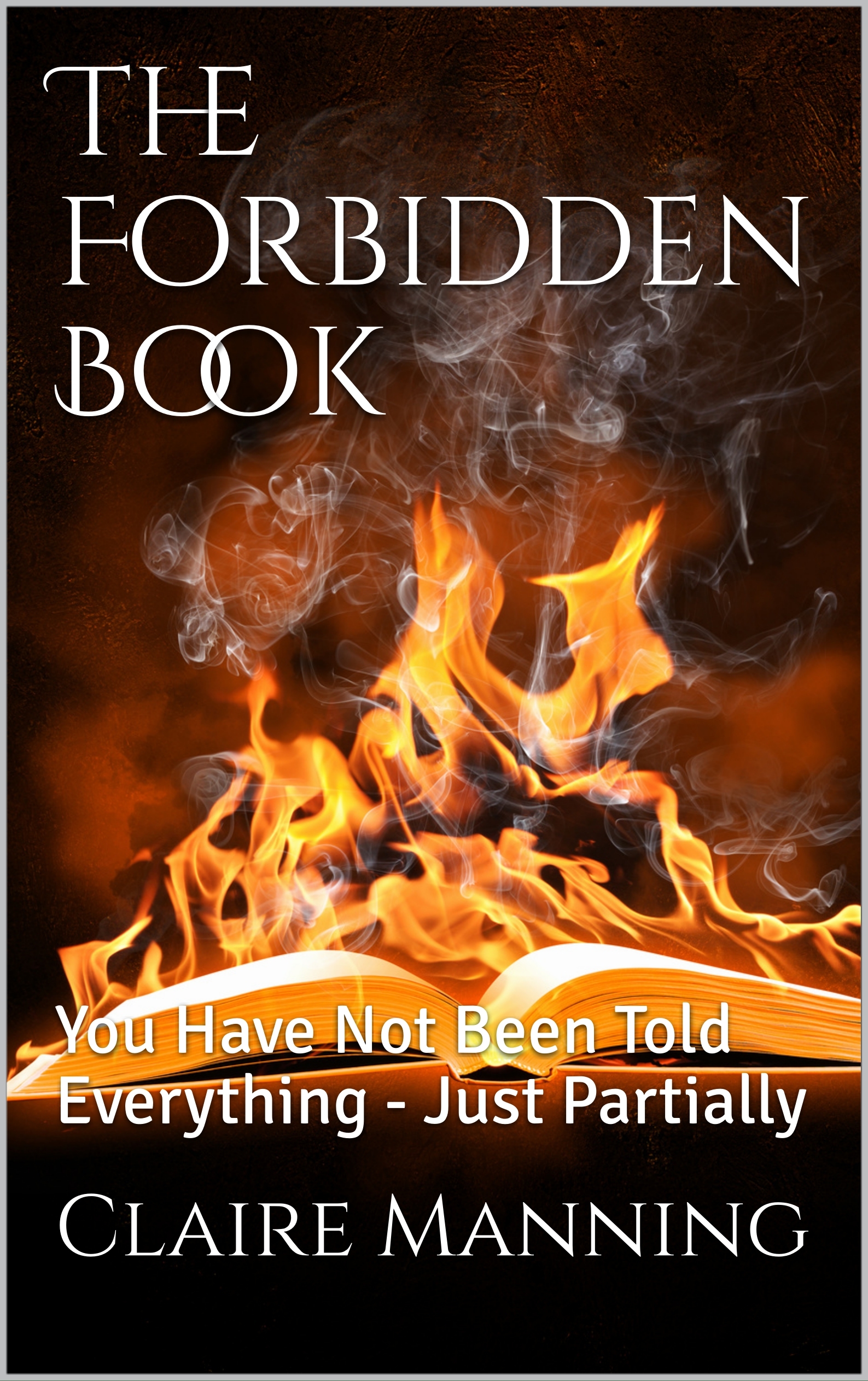 The Forbidden Book: You Have Not Been Told Everything - Just Partially ...
