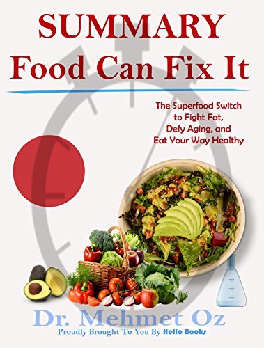 SUMMARY: Food Can Fix It: The Superfood Switch to Fight Fat, Defy Aging ...