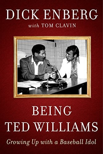 Being Ted Williams: Growing Up with a Baseball Idol by Dick Enberg ...