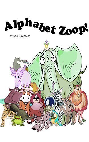 Alphabet Zoop! by Keri G Mohror | Goodreads