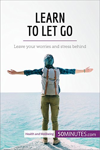 Learn to Let Go: Leave your worries and stress behind by 50Minutes ...